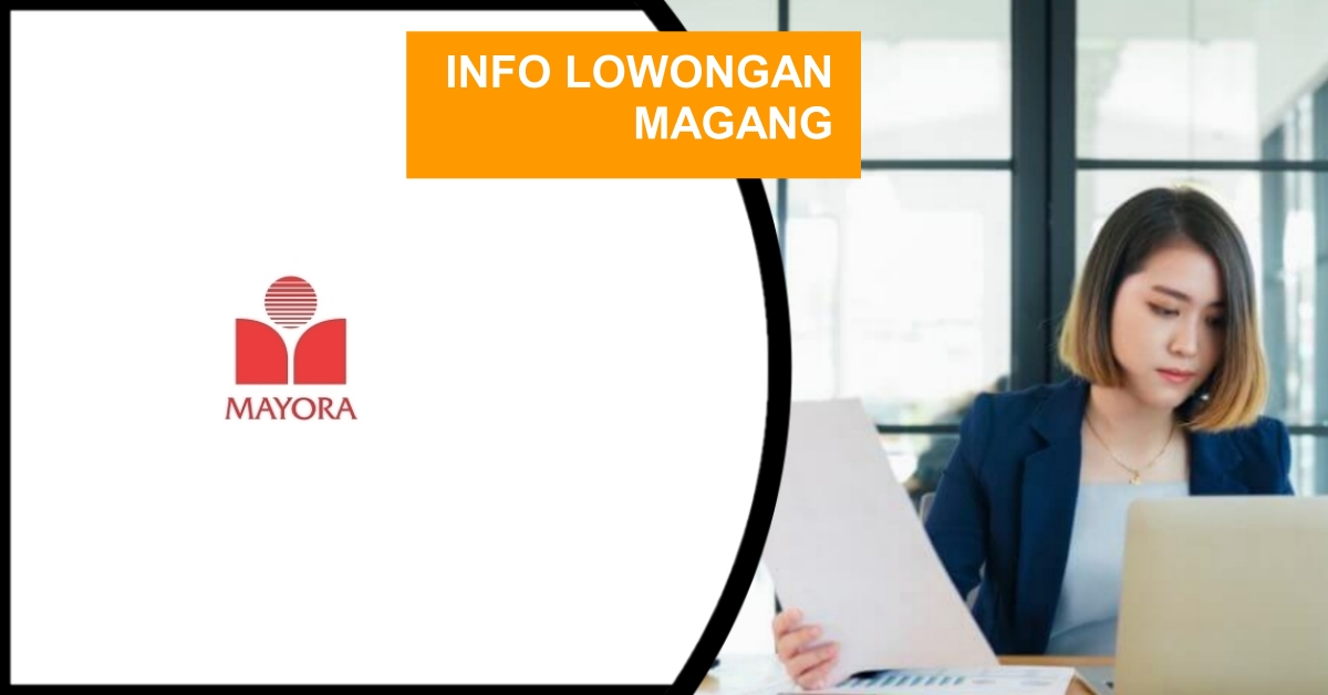 Lowongan Magang PT Mayora Untuk Semua Jurusan - April 2026